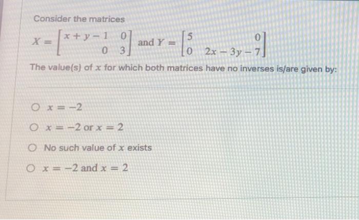 Solved Consider the matrices X=[x+y−1003] and Y=[5002x−3y−7] | Chegg.com