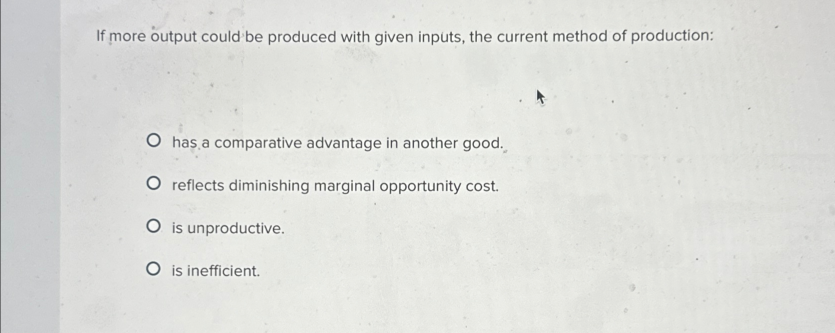 Solved If more output could be produced with given inputs, | Chegg.com