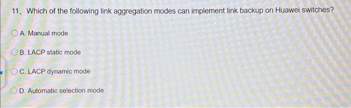 Solved 11. Which of the following link aggregation modes can | Chegg.com