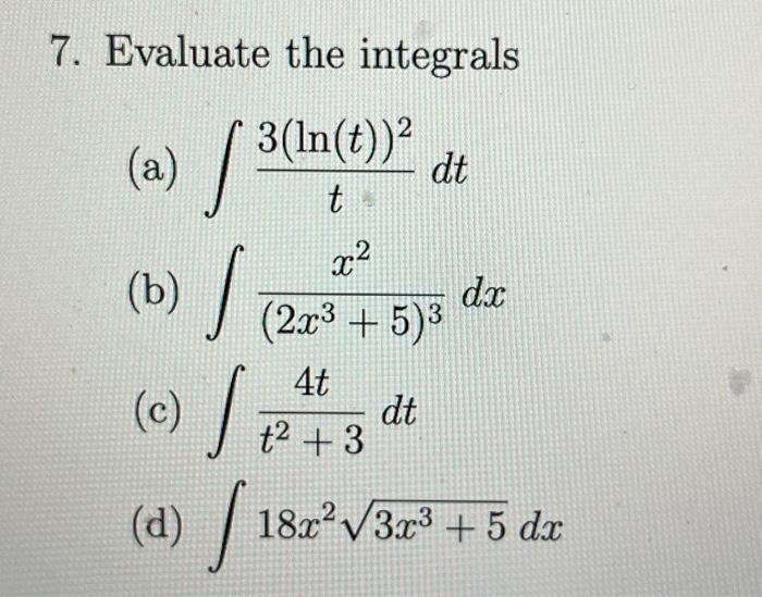 Solved 7. Evaluate the integrals (a) ∫t3(ln(t))2dt (b) | Chegg.com