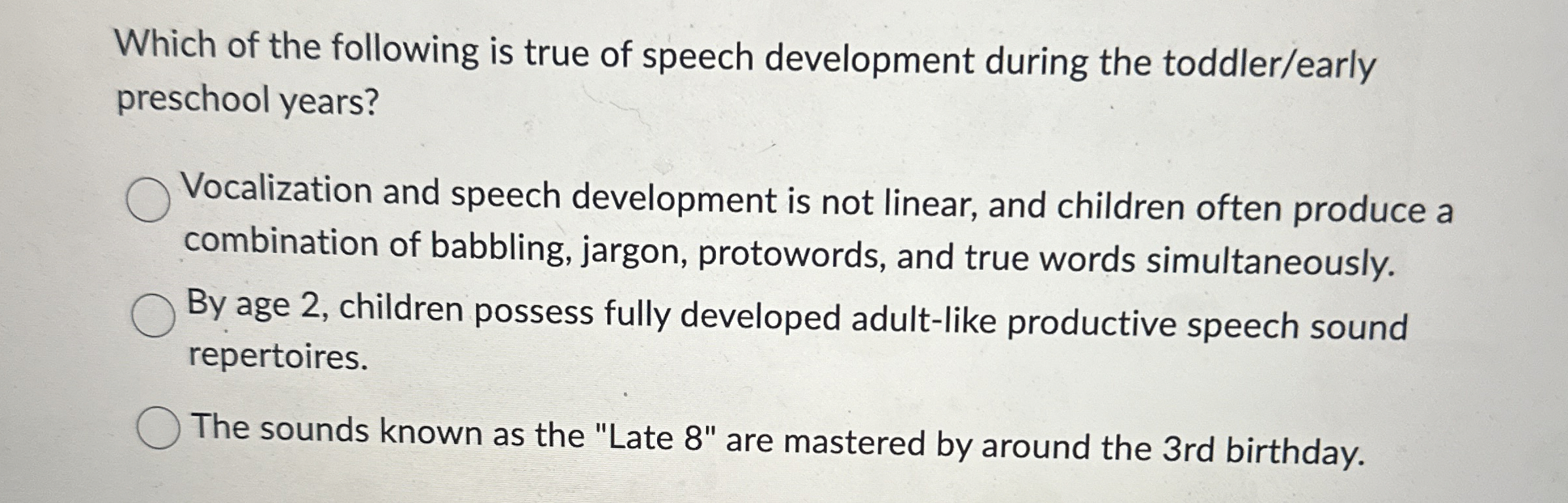 Solved Which of the following is true of speech development | Chegg.com
