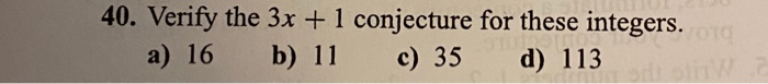 40. Verify the 3x + 1 conjecture for these integers. | Chegg.com