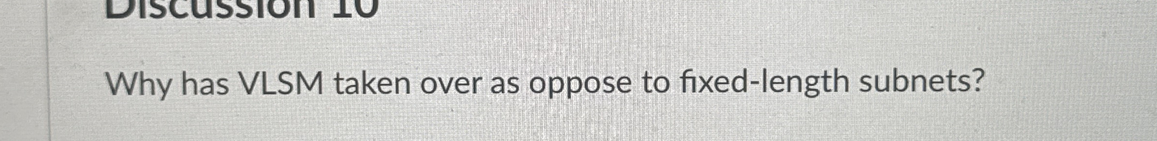 Solved by an EXPERT Why has VLSM taken over as oppose to fixed-length | Chegg.com
