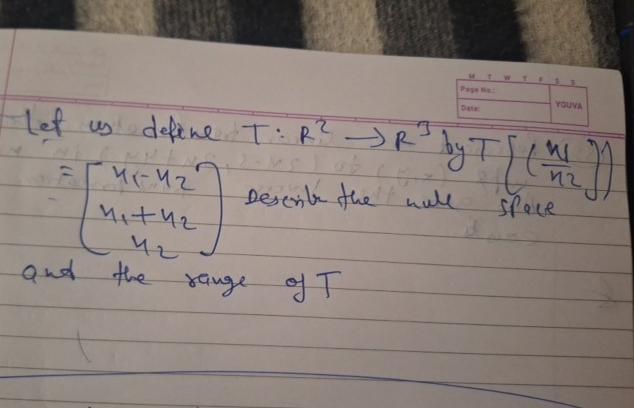 Solved Let us define T:R2→R3 ﻿by T[(w1n2]) =[x1-u2x1+x2x2] | Chegg.com