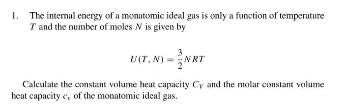 Solved 1. The internal energy of a monatomic ideal gas is | Chegg.com