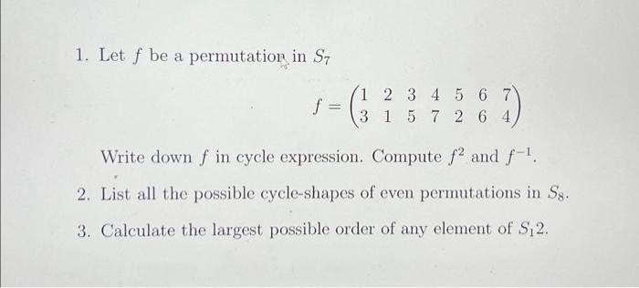 Solved 1. Let f be a permutation in S7 f - 1 2 3 1 3 4 5 6 7 | Chegg.com