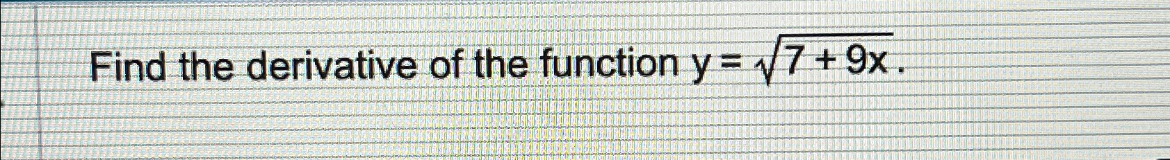Solved Find the derivative of the function y=7+9x2 | Chegg.com