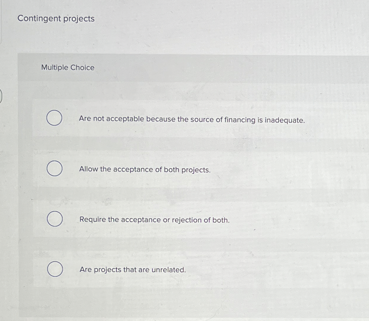 Solved Contingent projectsMultiple ChoiceAre not acceptable | Chegg.com