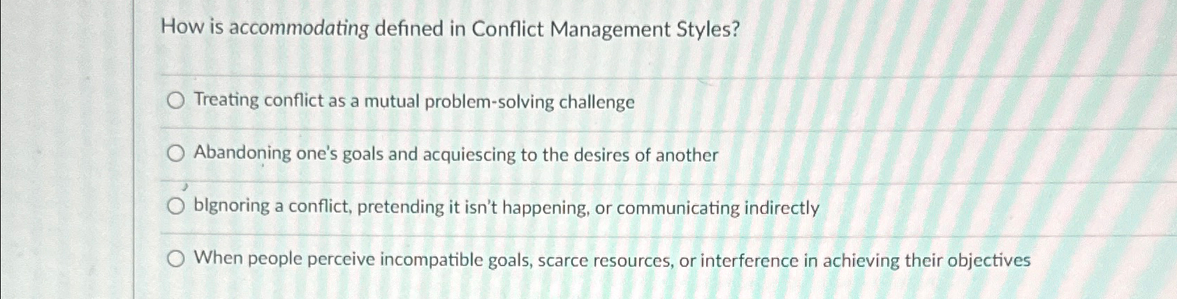 Solved How is accommodating defined in Conflict Management | Chegg.com