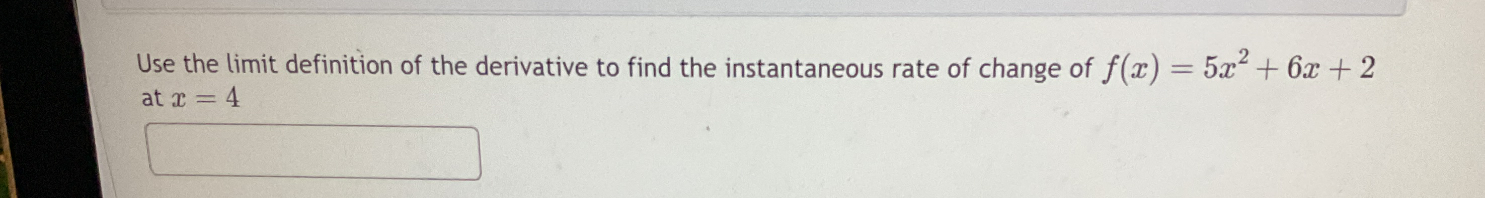 Solved Use the limit definition of the derivative to find | Chegg.com