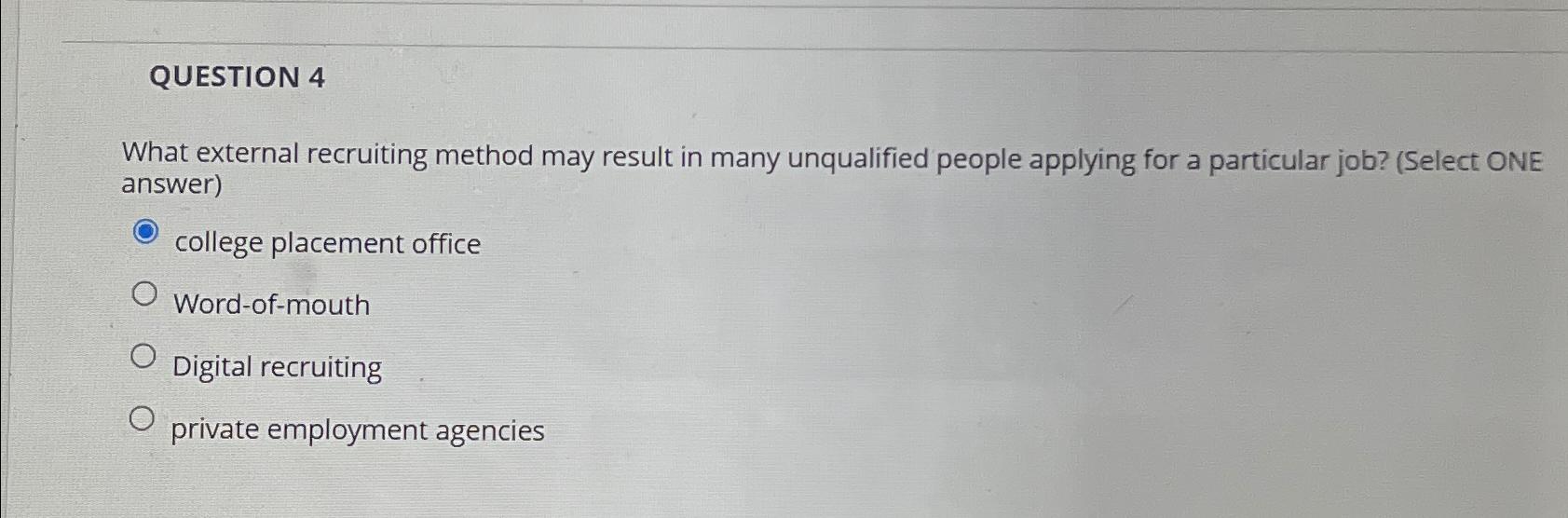 Solved QUESTION 4What external recruiting method may result | Chegg.com