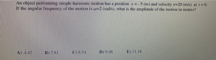 Solved An object performing simple harmonic motion has a | Chegg.com