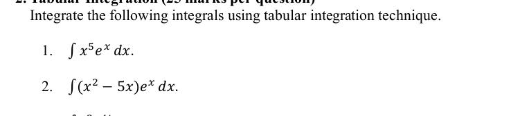 Solved Integrate the following integrals using tabular | Chegg.com