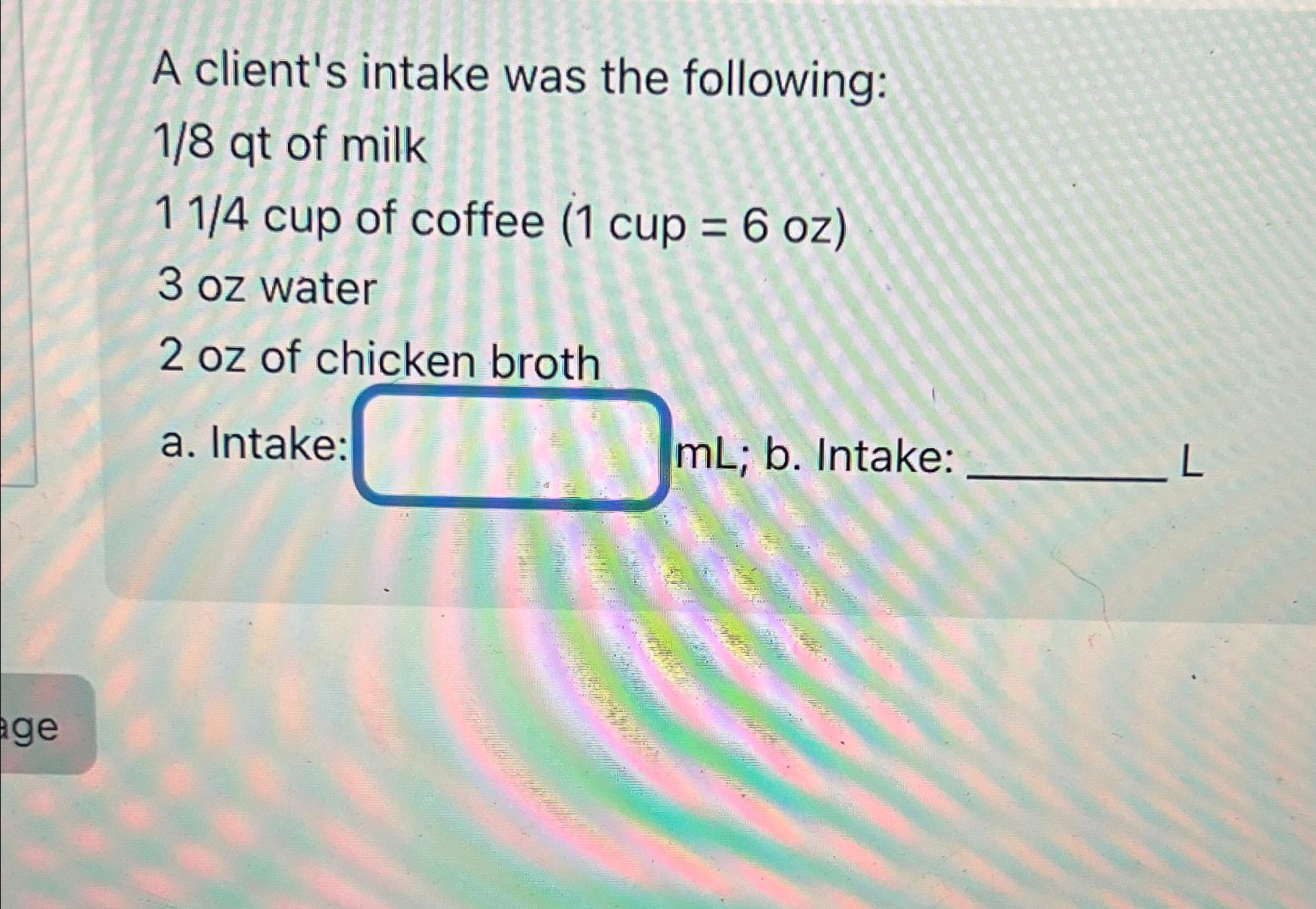 Solved A client's intake was the following:18 ﻿qt of milk114 | Chegg.com