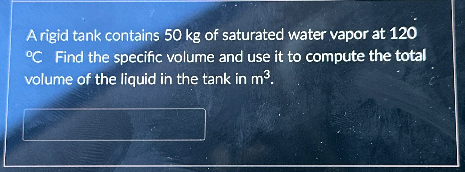Solved A rigid tank contains 50kg ﻿of saturated water vapor | Chegg.com
