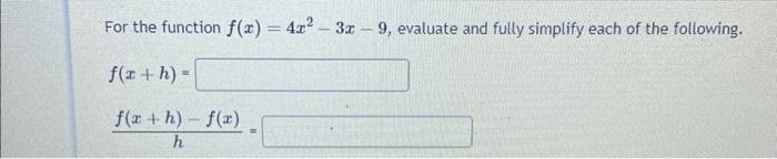 Solved For the function f(x)=4x2−3x−9, evaluate and fully | Chegg.com