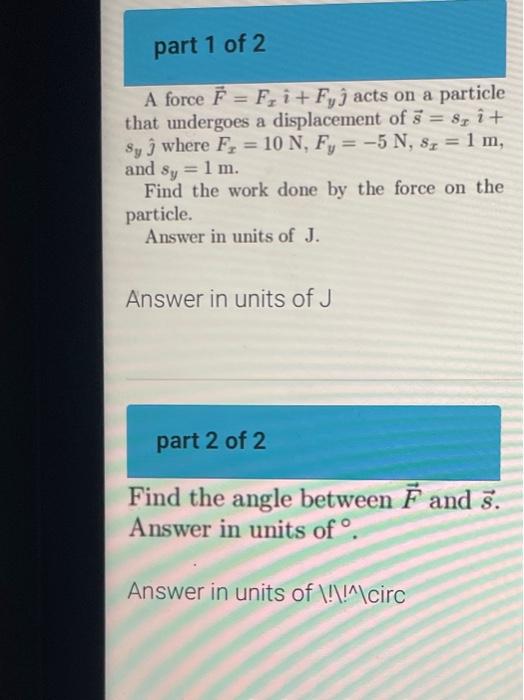 Solved A force F=Fxi^+Fyj^ acts on a particle that undergoes | Chegg.com
