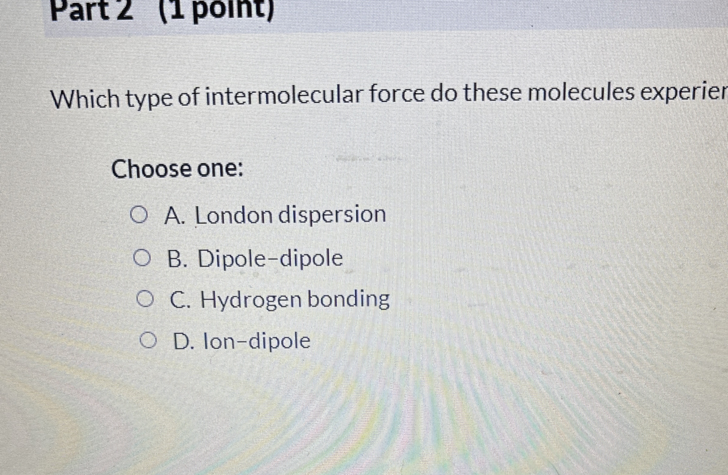 Solved Which type of intermolecular force do these molecules | Chegg.com
