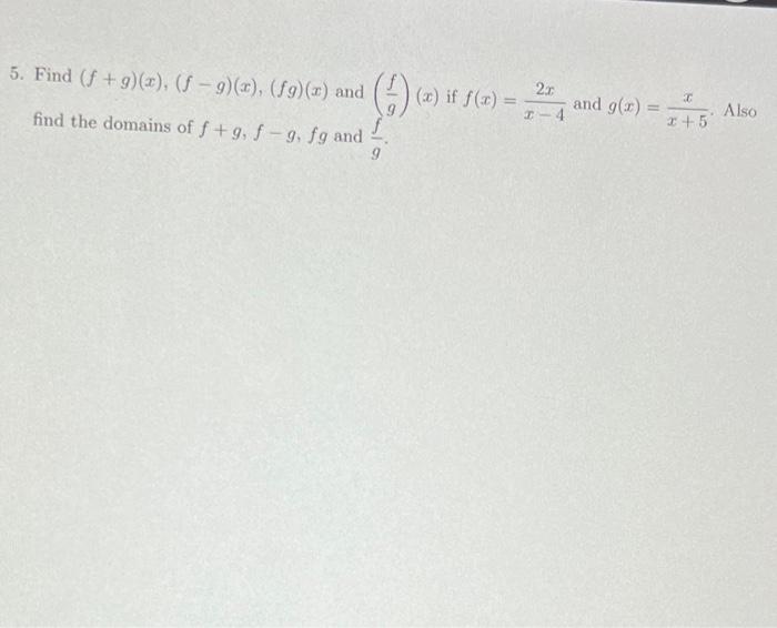 Solved 5. Find (f+g)(x),(f−g)(x),(fg)(x) and (gf)(x) if | Chegg.com