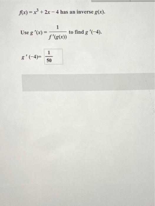 Solved f(x)=x} + 2x - 4 has an inverse g(x). 1 Use g'(x) = | Chegg.com