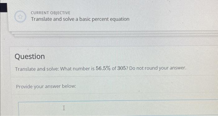 Solved CURRENT OBJECTIVE Translate and solve a basic percent | Chegg.com