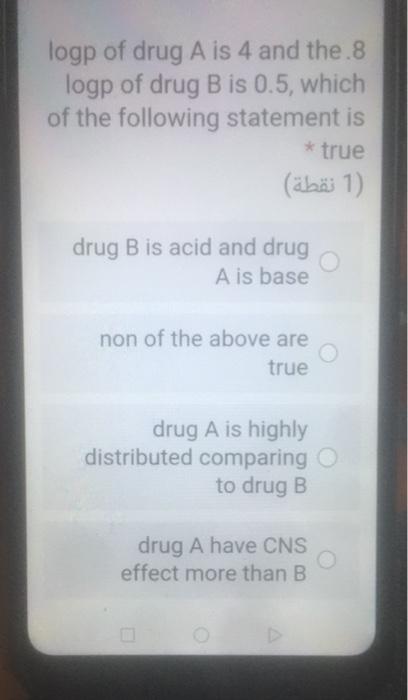 Solved logp of drug A is 4 and the 8 logp of drug B is 0.5, | Chegg.com