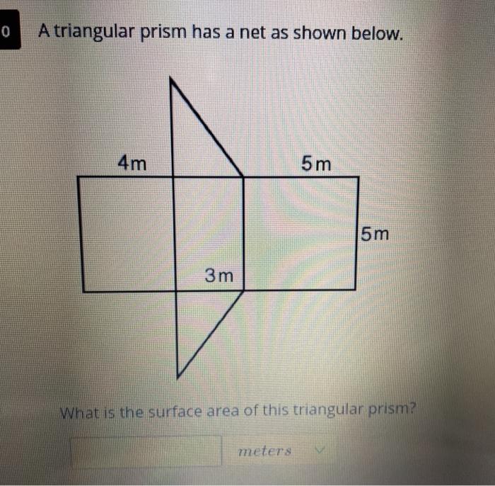 Solved Q A triangular prism has a net as shown below. 4m 5 m | Chegg.com
