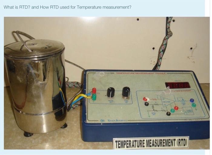 Solved What is RTD? and How RTD used for Temperature | Chegg.com
