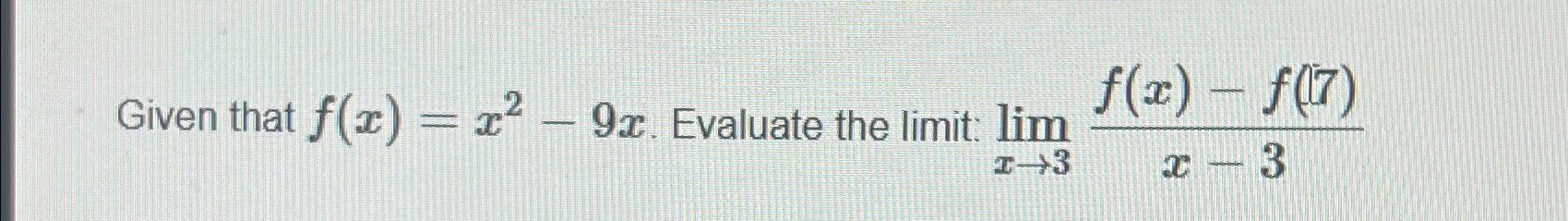 Solved Given that f(x)=x2-9x. ﻿Evaluate the limit: | Chegg.com