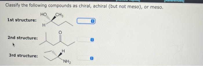 Solved Classify the following compounds as chiral, achiral | Chegg.com