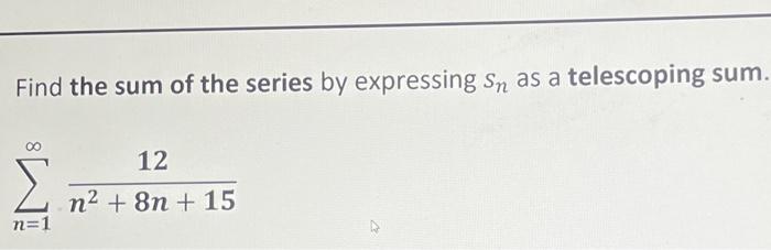 Solved Find the sum of the series by expressing sn as a | Chegg.com