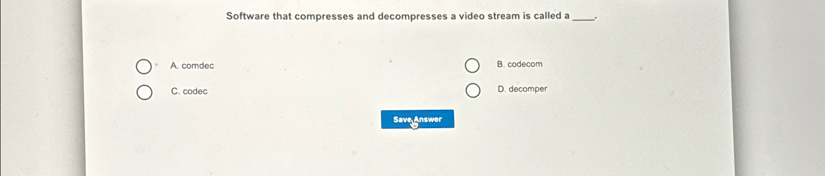 Solved Software that compresses and decompresses a video | Chegg.com
