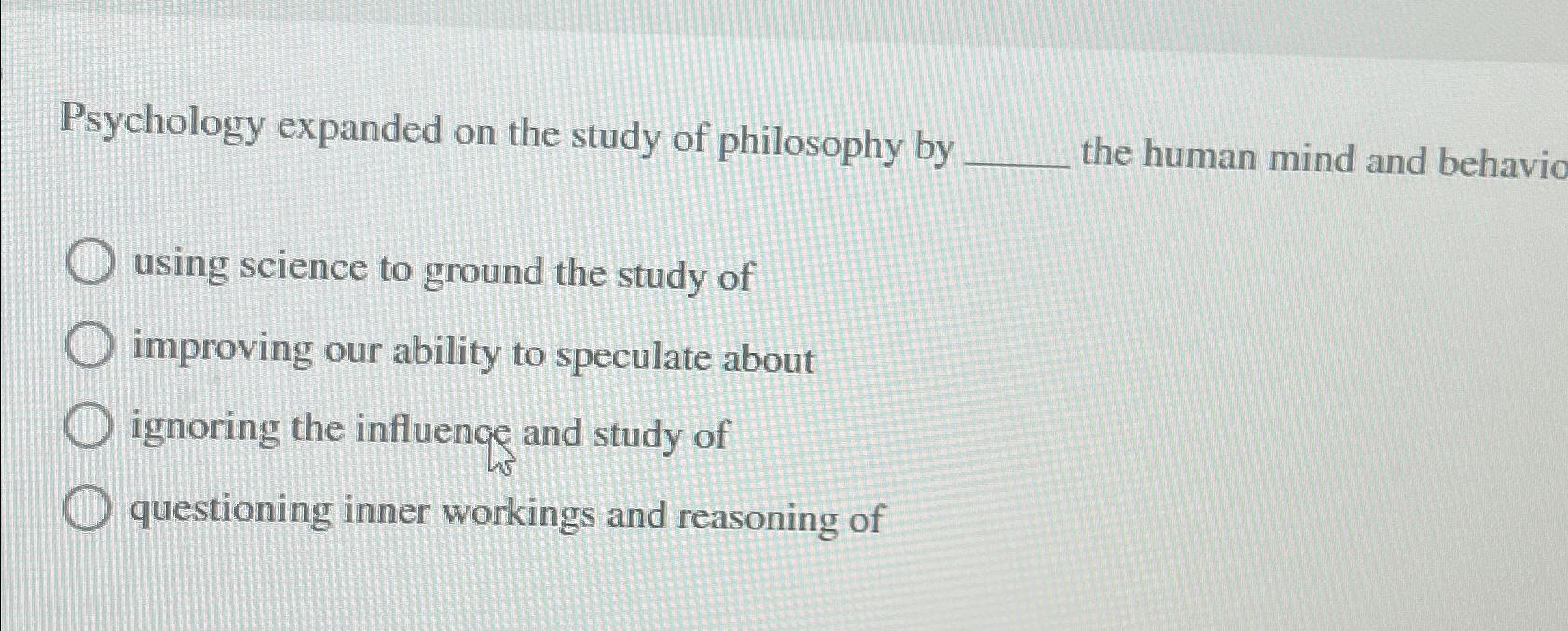 Solved Psychology expanded on the study of philosophy by the | Chegg.com Solved Psychology expanded on the study of philosophy by the | Chegg.com