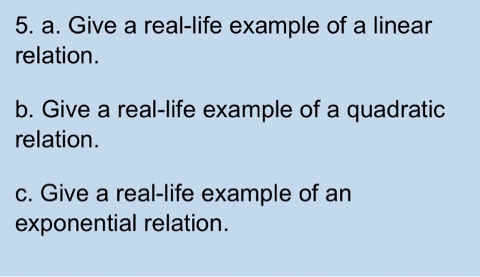 Solved 5. a. Give a real-life example of a linear relation. | Chegg.com