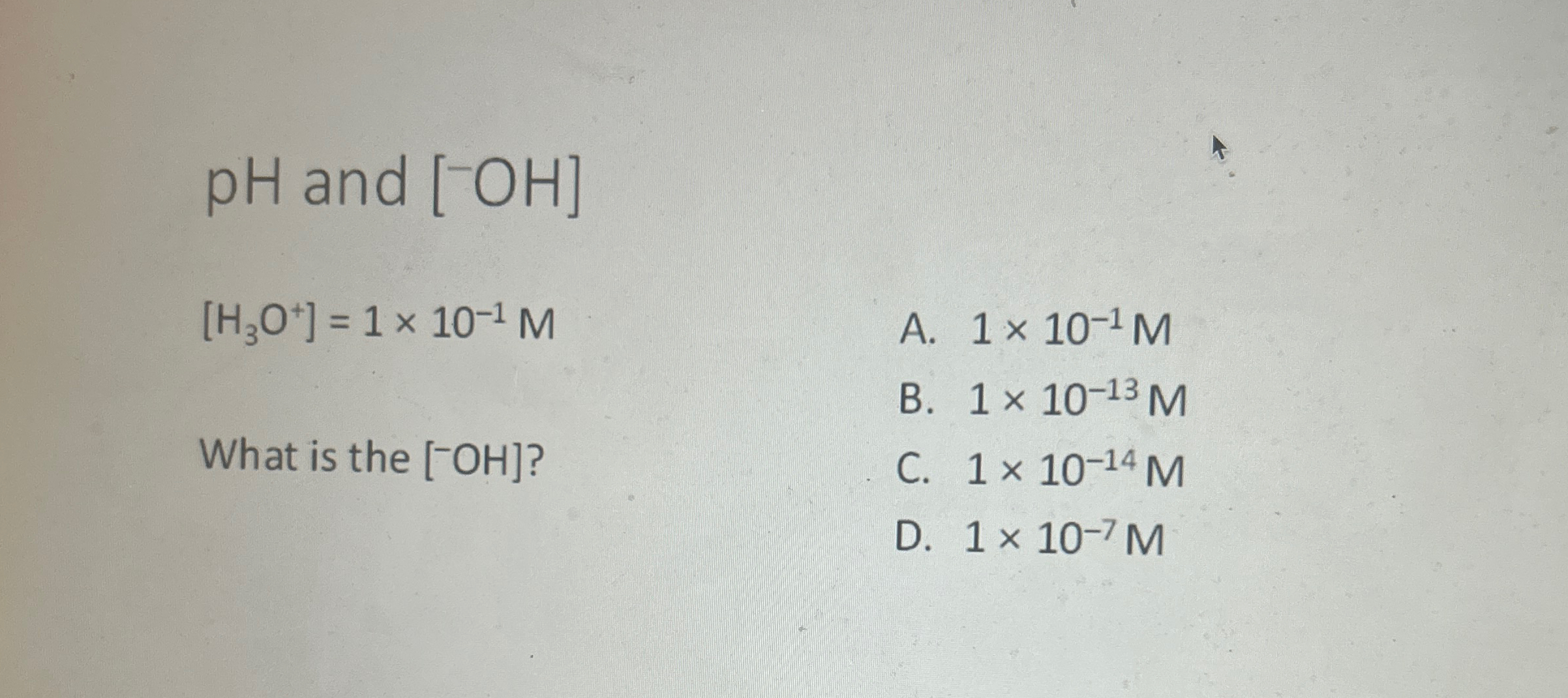 Solved pH and -OH[H3O+]=1×10-1MA. 1×10-1MWhat is the | Chegg.com