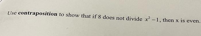 Solved Use contraposition to show that if 8 does not divide | Chegg.com