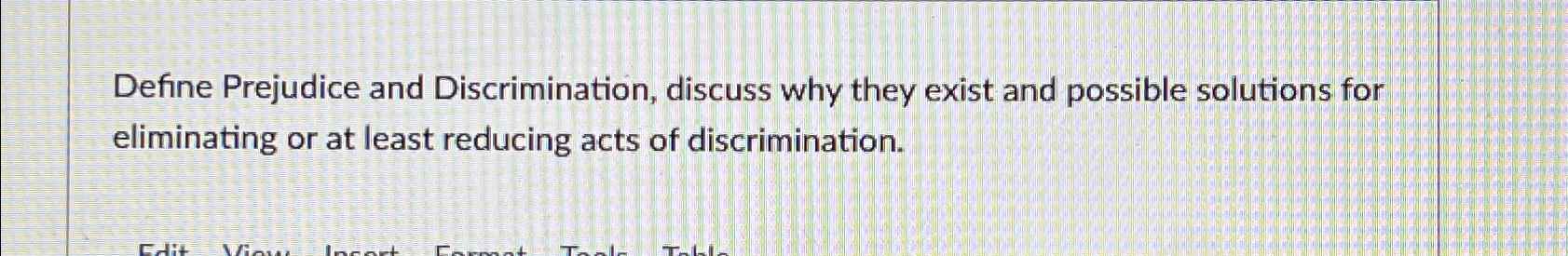 Solved Define Prejudice and Discrimination, discuss why they | Chegg.com