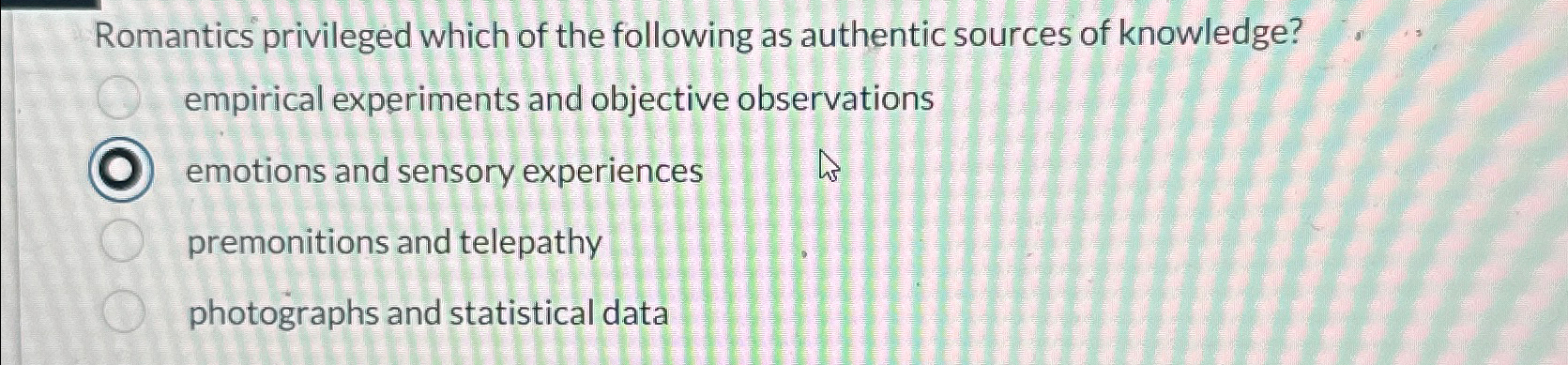 Solved Romantics privileged which of the following as | Chegg.com