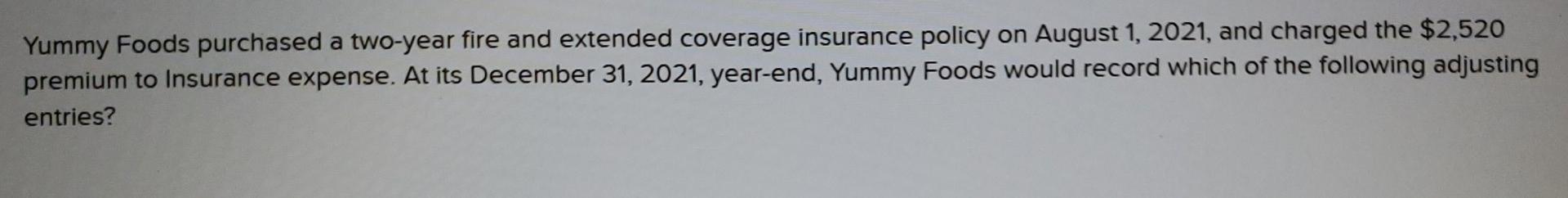 Solved Yummy Foods purchased a two-year fire and extended | Chegg.com