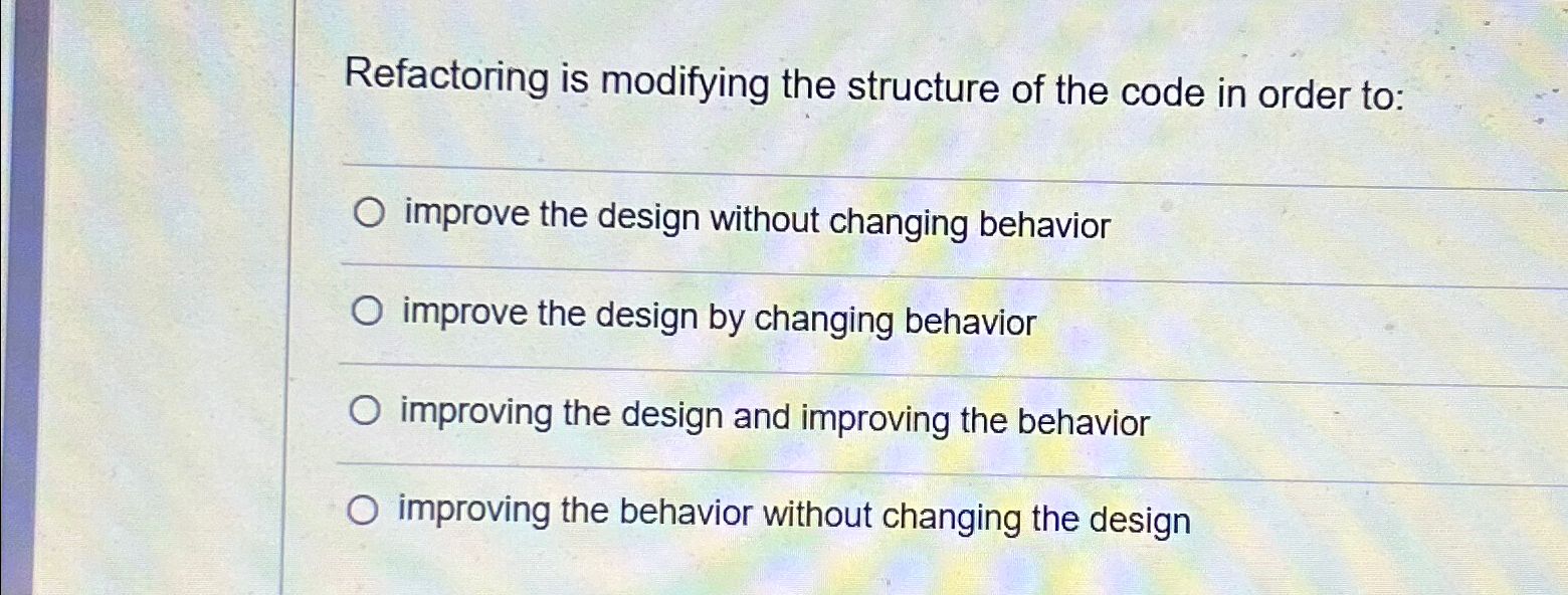 Solved Refactoring Is Modifying The Structure Of The Code In 4313