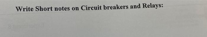 Solved Write Short notes on Circuit breakers and Relays: | Chegg.com