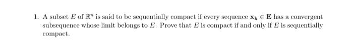 Solved 1. A subset E of Rn is said to be sequentially | Chegg.com