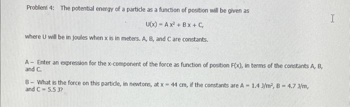 Solved Problem 4: The potential energy of a partide as a | Chegg.com