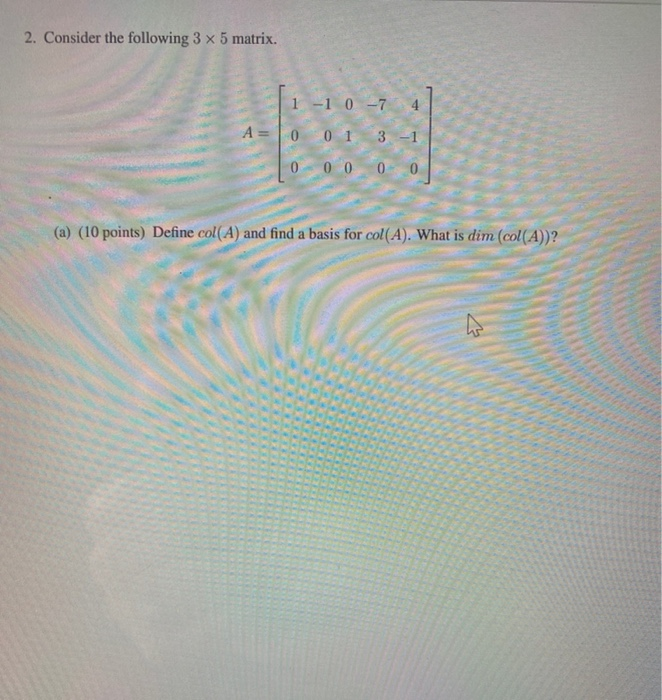 Solved 2. Consider the following 3 x 5 matrix. 1-1 0-7 A= 0 | Chegg.com