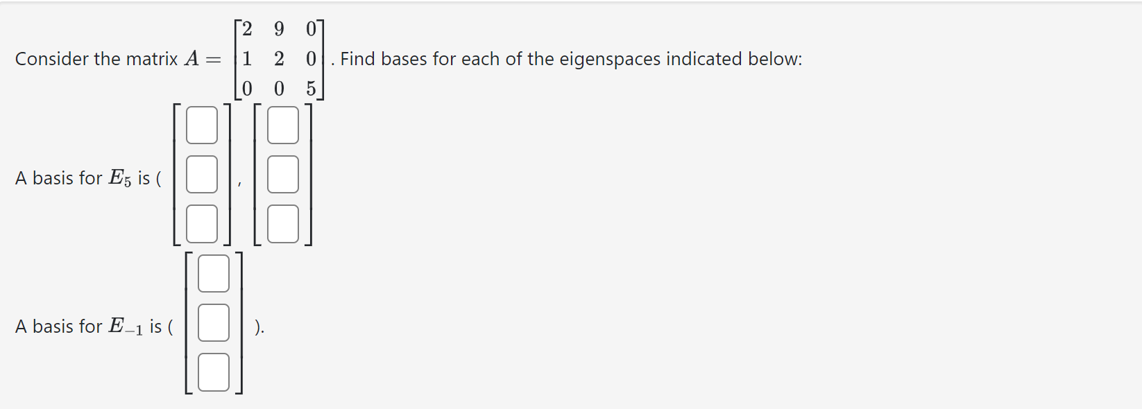 Solved Consider the matrix A=[290120005]. ﻿Find bases for | Chegg.com