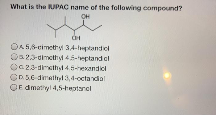Solved What is the IUPAC name of the following compound? OH | Chegg.com
