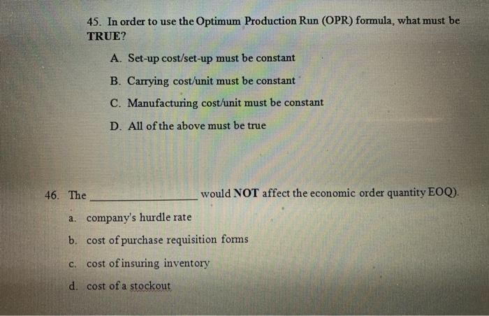 Solved 45. In order to use the Optimum Production Run (OPR) | Chegg.com