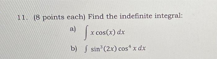 Solved 11. (8 points each) Find the indefinite integral: a) | Chegg.com