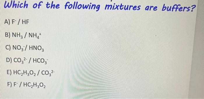 Solved Which of the following mixtures are buffers? A) HNO3/ | Chegg.com