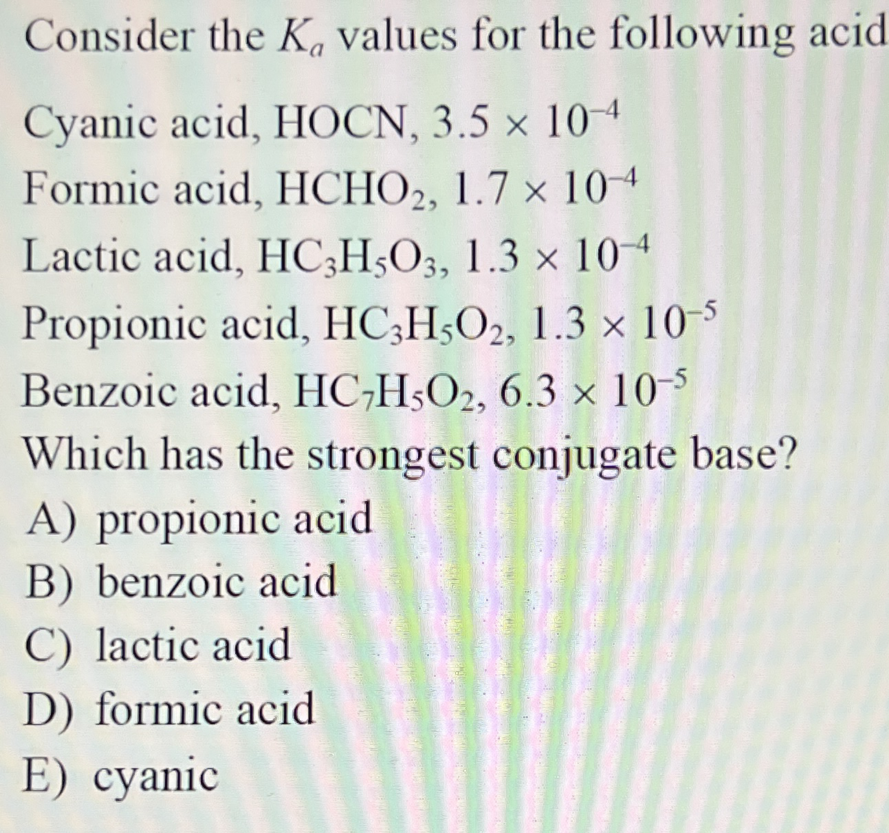 Solved Consider the Ka ﻿values for the following acidCyanic | Chegg.com